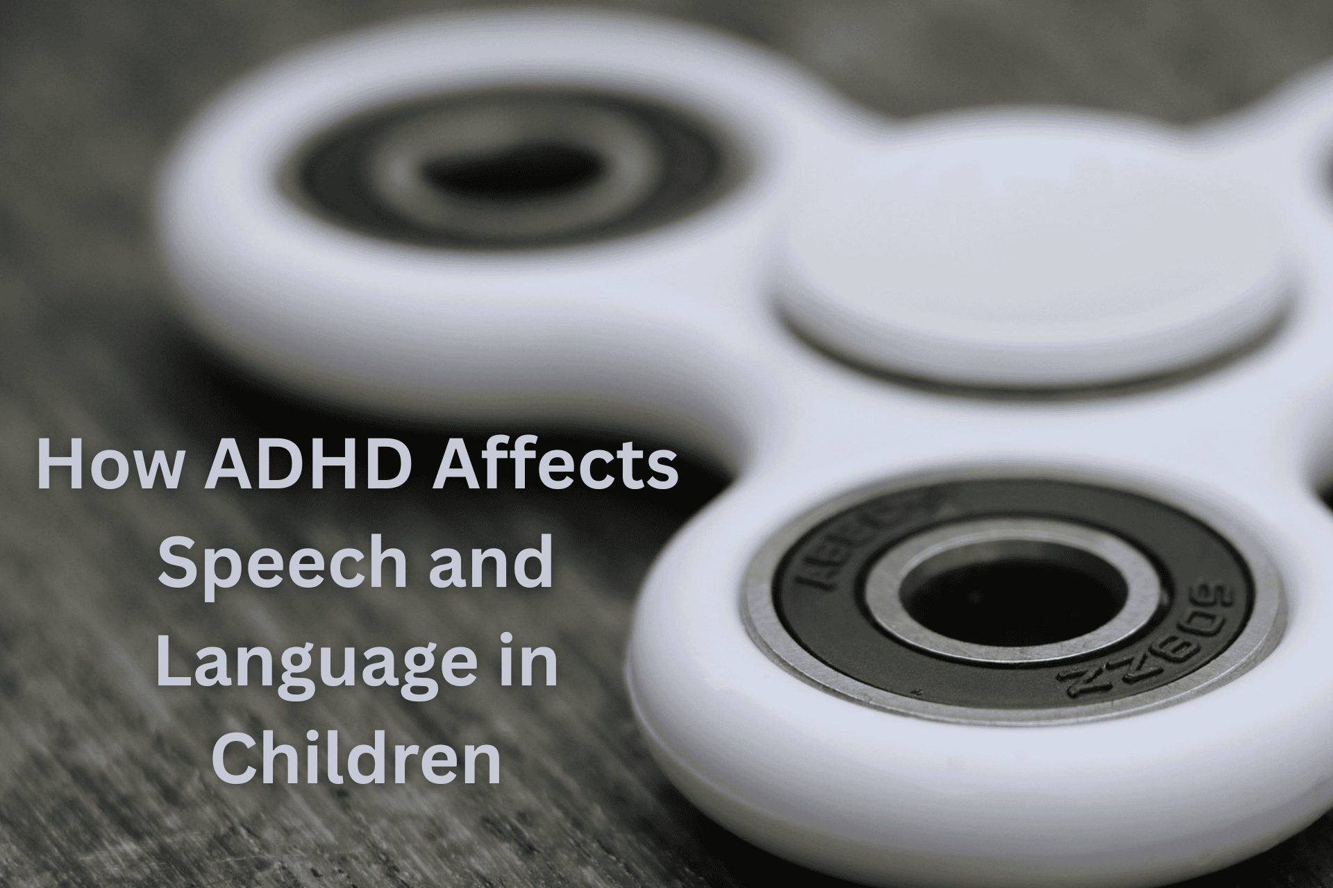 How ADHD Affects Speech and Language in Children